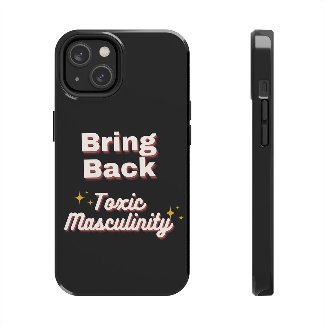 Bring Back Toxic Masculinity Conservative Republican Phone Case - Etsy
