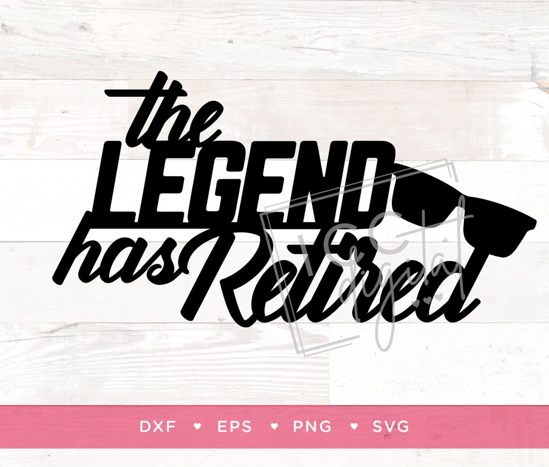 The Legend Has Retired Digital File, Retirement Cake Topper, Retirement ...