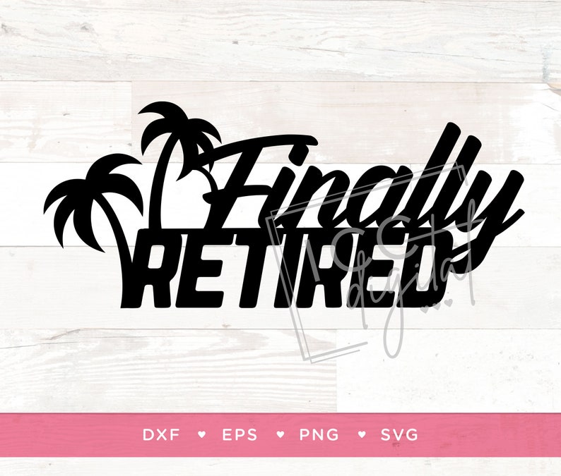 Finally Retired Digital File Retirement Cake Topper - Etsy