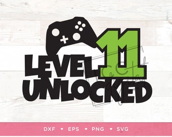 Level 11 Unlocked Svg 11th SVG PNG JPEG Cricut or Silhouette - Etsy