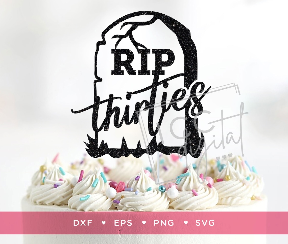 RIP 30s Digital File,40th Birthday Cake Topper, RIP Thirties, 40th ...