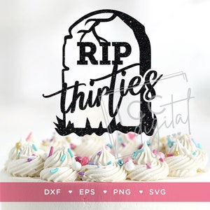 RIP 30s Digital File,40th Birthday Cake Topper, RIP Thirties, 40th ...