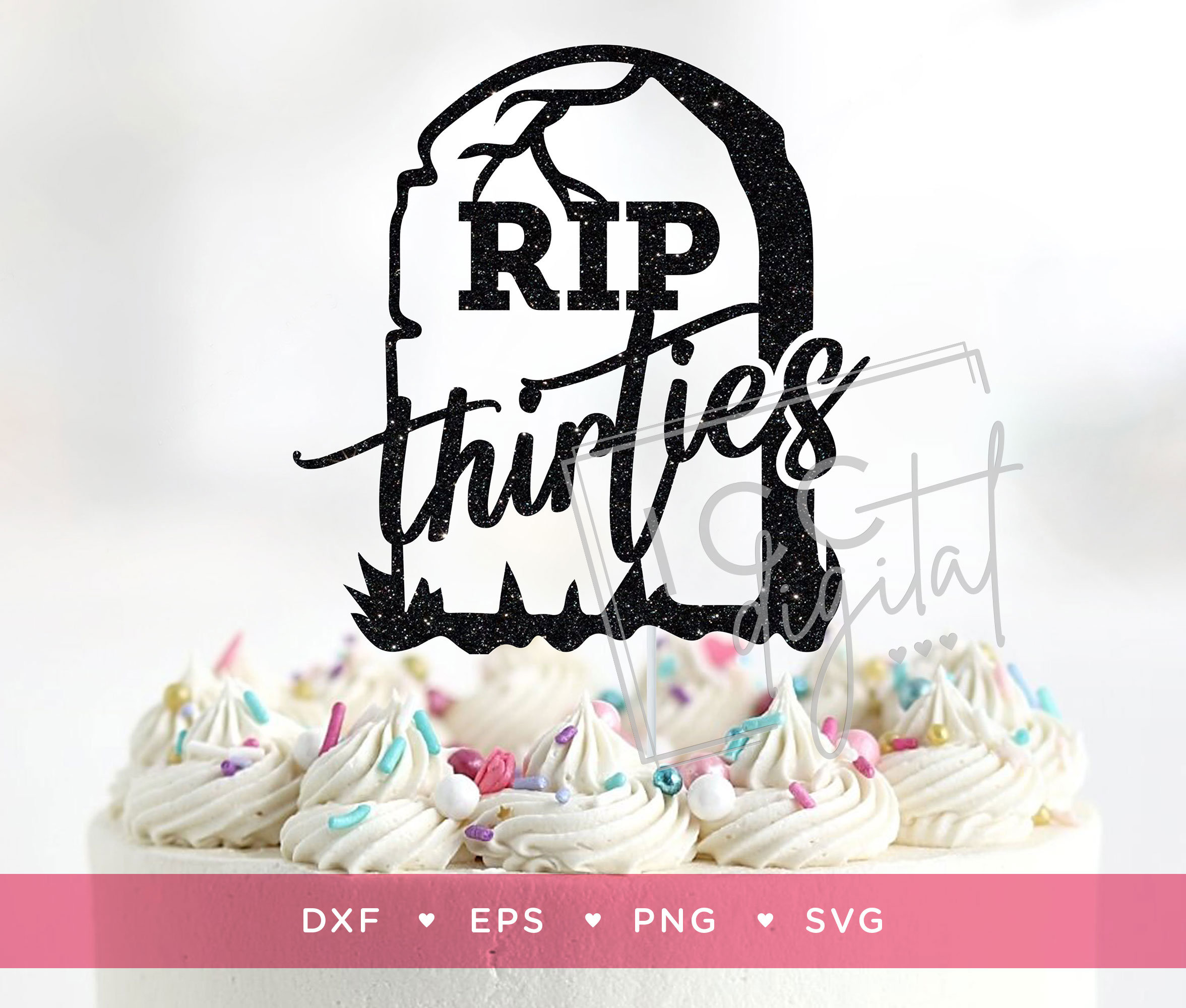RIP 30s Digital File,40th Birthday Cake Topper, RIP Thirties, 40th ...