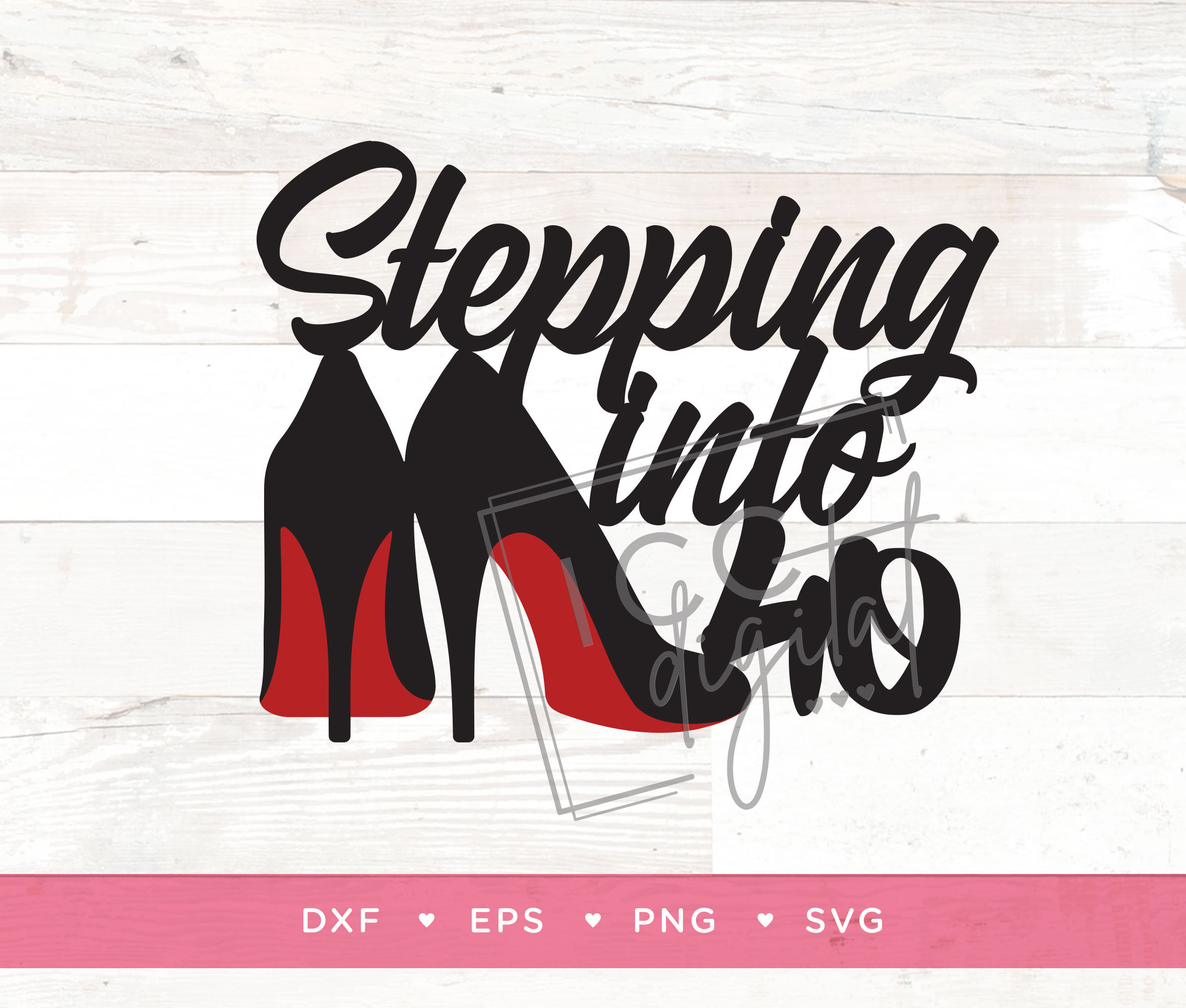 Stepping Into 40 Digital File, 40th Birthday Cake Topper, Forty Heels ...