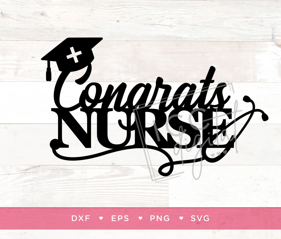 Congrats Nurse Digital File, Congrats Grad, Nursing Grad Cake Topper ...