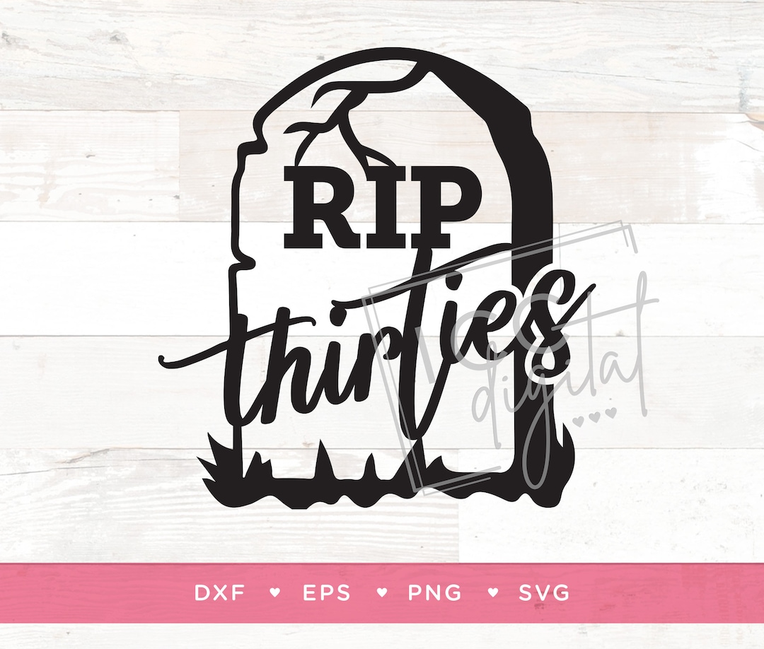RIP 30s Digital File,40th Birthday Cake Topper, RIP Thirties, 40th ...