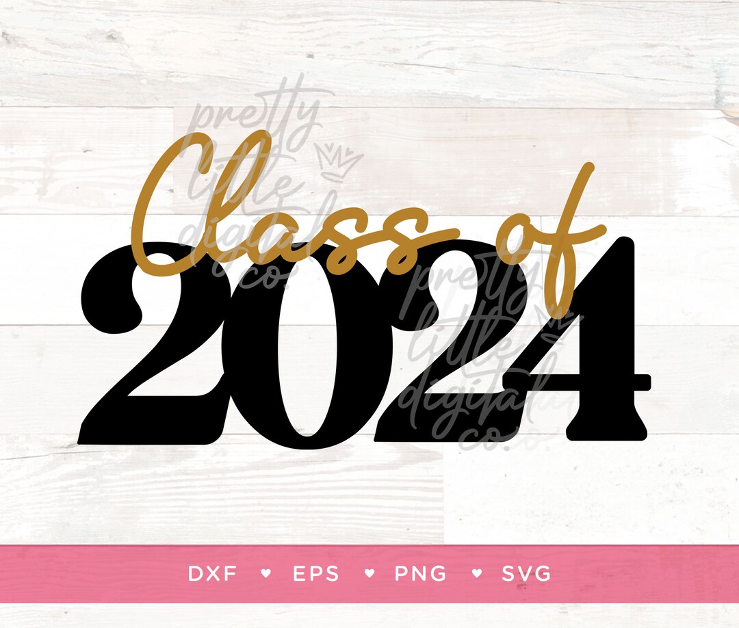 Class of 2024 Digital File, 2024 Graduation SVG, 2024 Grad Cake Topper ...