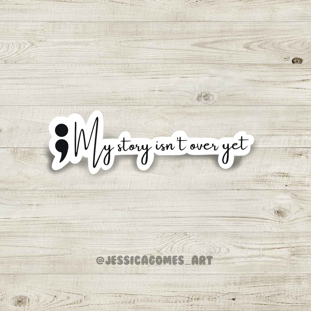 My Story Isn't Over yet Sticker | Suicide Prevention | Inspirational ...