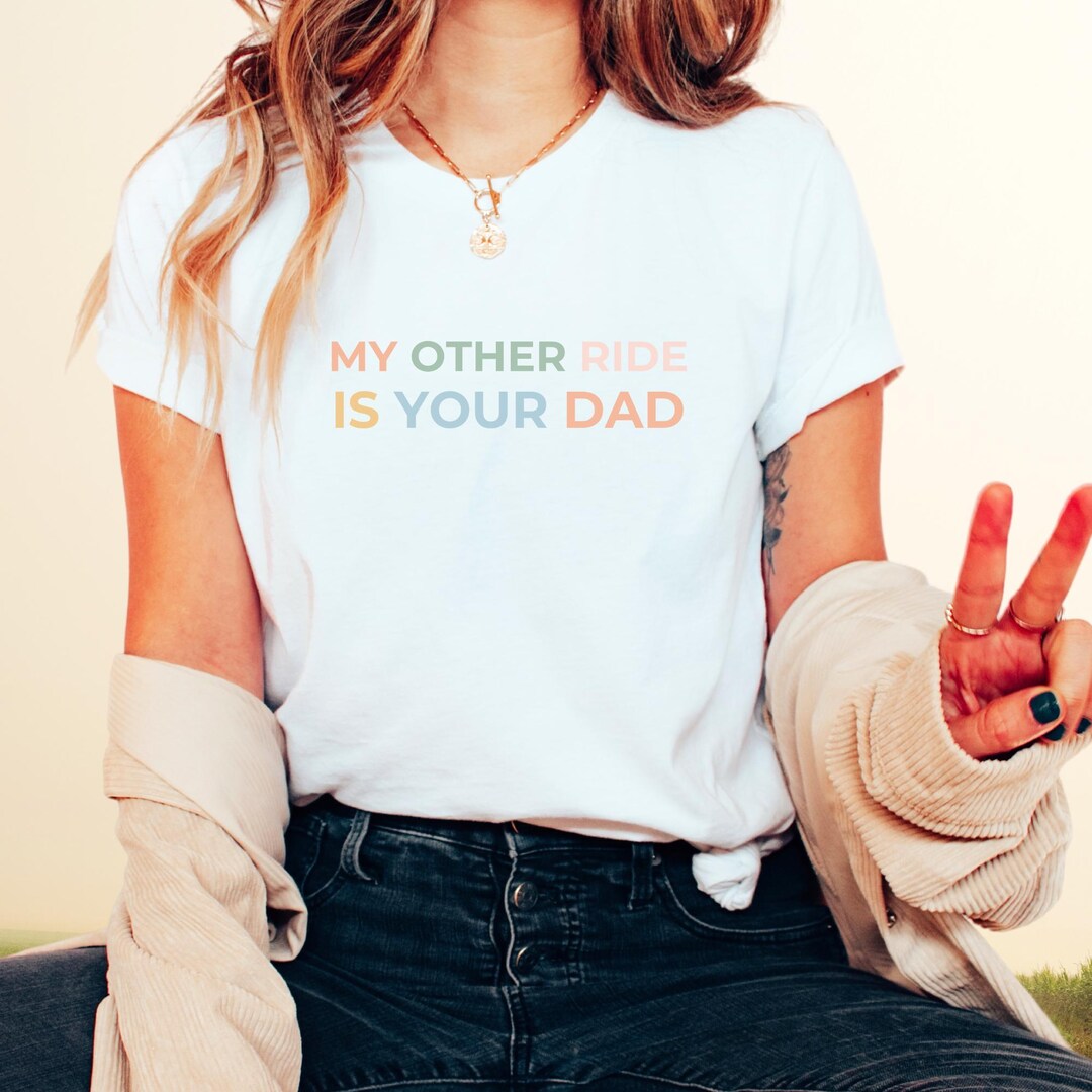 Funny Inappropriate T Shirt, Funny T Shirt Gift Sorority, My Other Ride ...