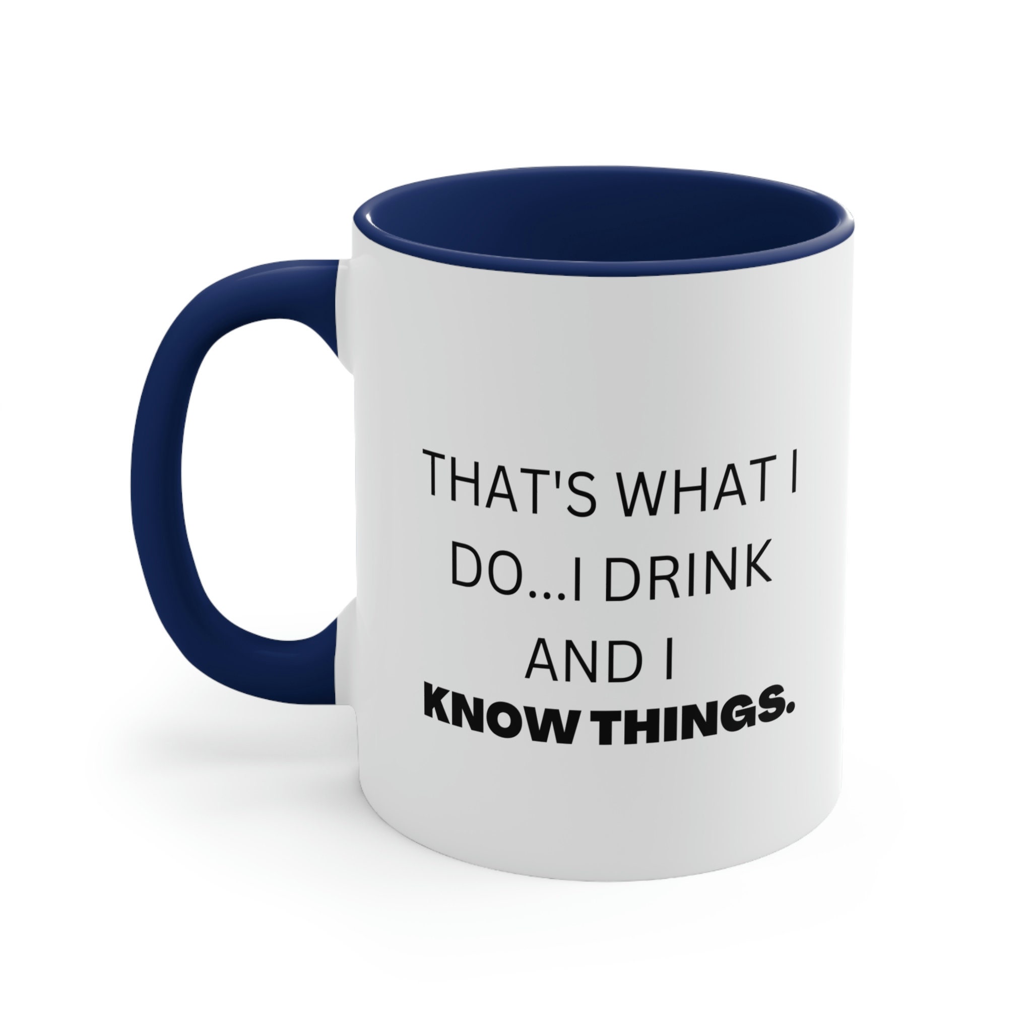 I Drink and I Know Things Accent Coffee Mug sold by Eslam Ashraf | SKU ...