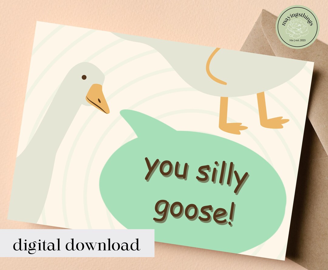 You Silly Goose 3 Printable Cards | Just Because | Greeting Card ...