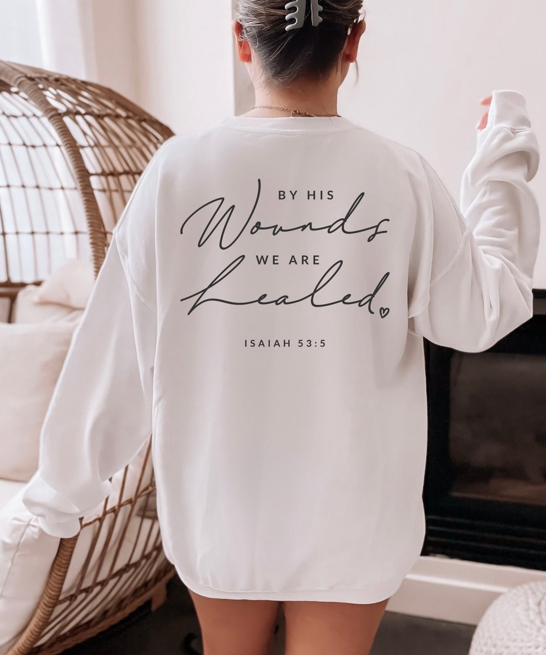 Christian Sweatshirt, by His Wounds, We Are Healed, so Will I, Jesus ...