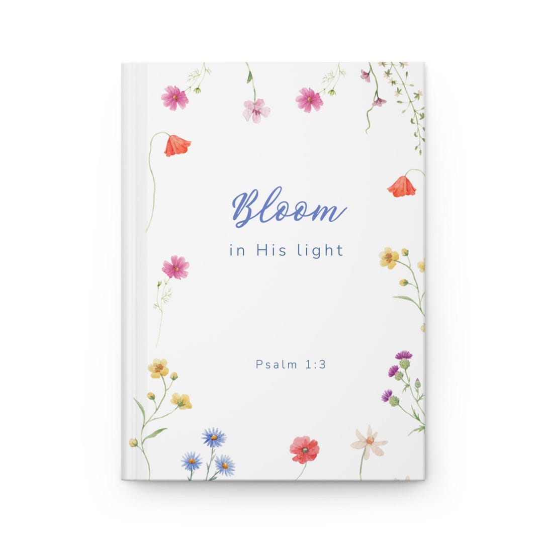 Hardcover Journal, Bloom Bible Verse Psalm 1:3 Inspirational Quote ...