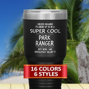 Park Ranger Travel Mugs, Park Ranger Tumbler, Gift for a Park Ranger ...