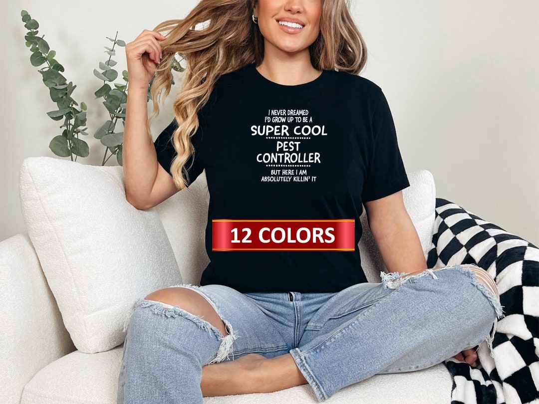 Pest Controller T-shirts, Pest Controller, Gift for a Pest Controller ...