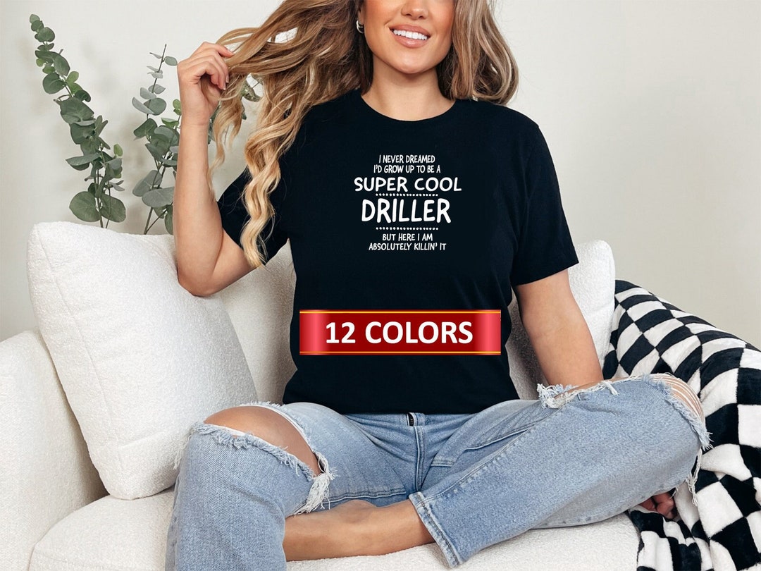 Driller T-shirts, Driller, Driller T-shirt, Gift for a Driller, Gift ...