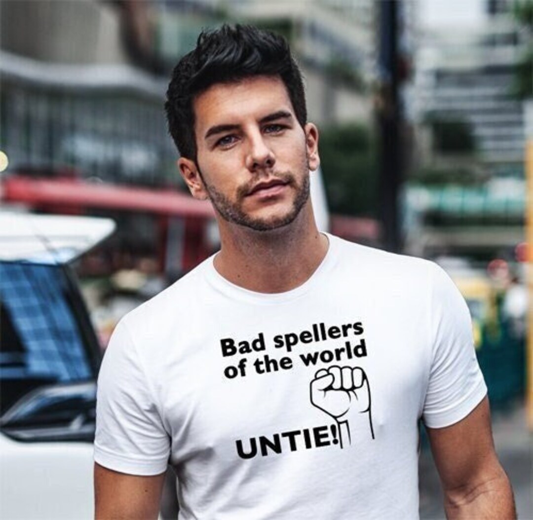 Bad Spellers of the World Untie, Funny T-shirt, Dyslexic T-shirt, Funny ...