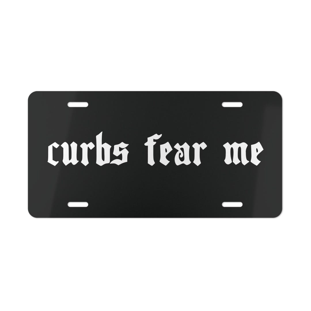Curbs Fear Me License Plate | Funny Gothic Vanity Tag | Bad Driver Gift ...