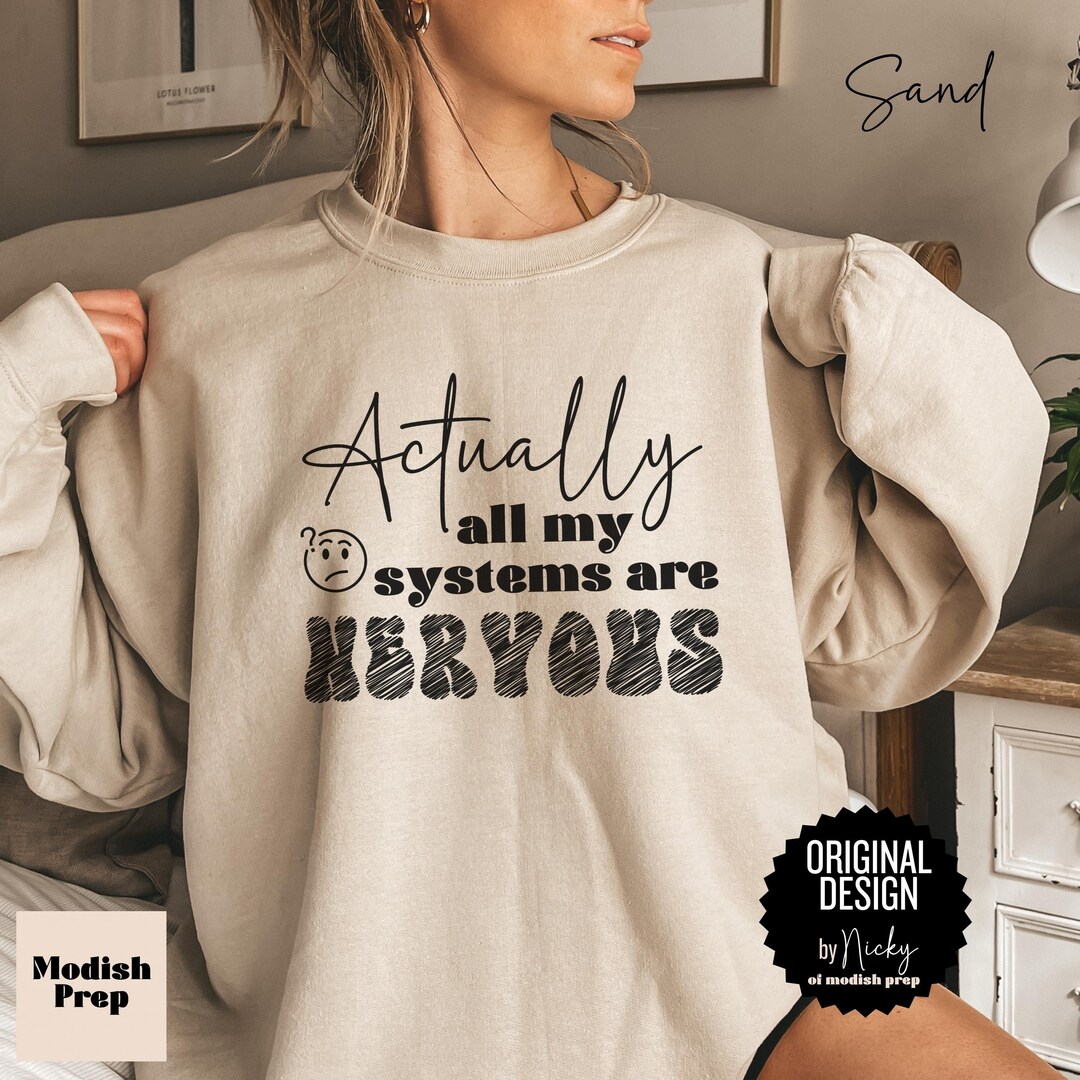 Actually All of My Systems Are Nervous Funny Mental Health - Etsy