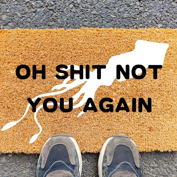 Oh Shit Not You Again - Etsy
