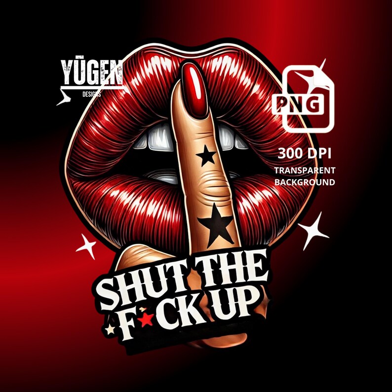 Shut the Fck up Red Lips Kiss PNG Shut up Biting Lip Sublimation STFU ...