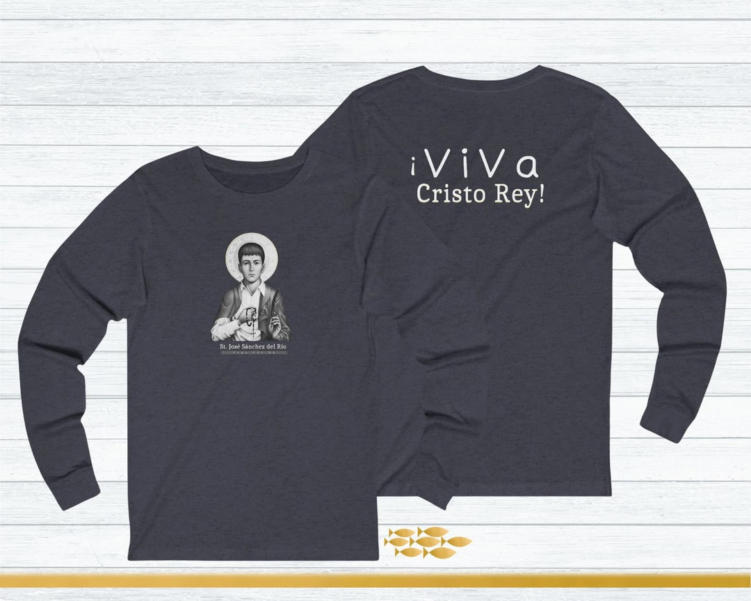 St. José Sánchez Del Río Long Sleeve Shirt -mexican Cristero Martyr ...