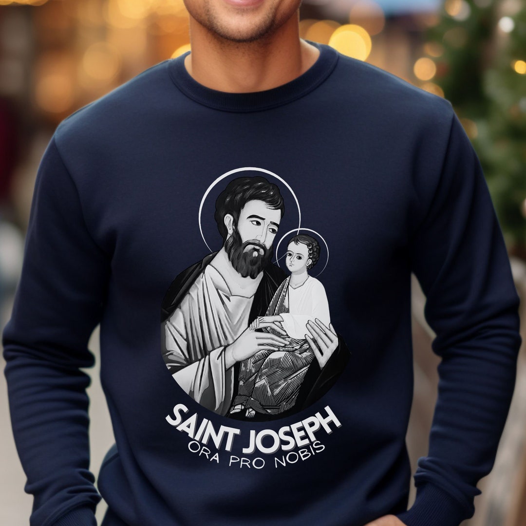 St Joseph Sweatshirt - Patron Saint of the Church Families Fathers ...