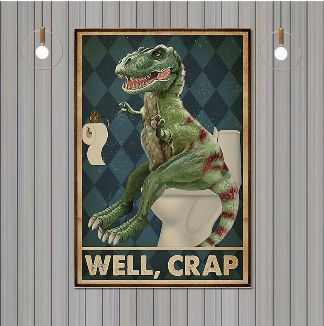 T-rex Well, Crap Poster, Funny T-rex Bathroom Decor Poster, T-rex Lover ...
