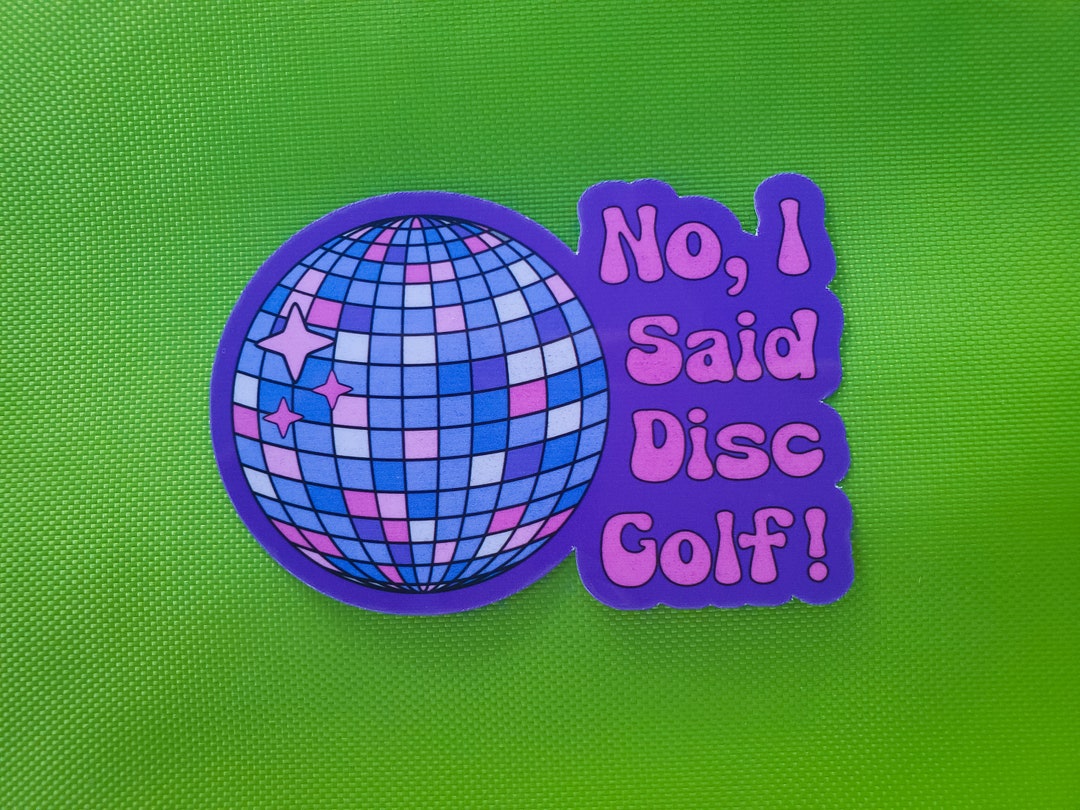 No, I Said Disc Golf Disco Ball Sticker | Waterproof Sport Gift ...