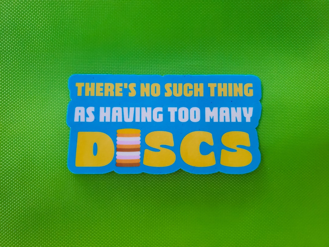 There's No Such Thing as Having Too Many Discs Sticker | Waterproof ...