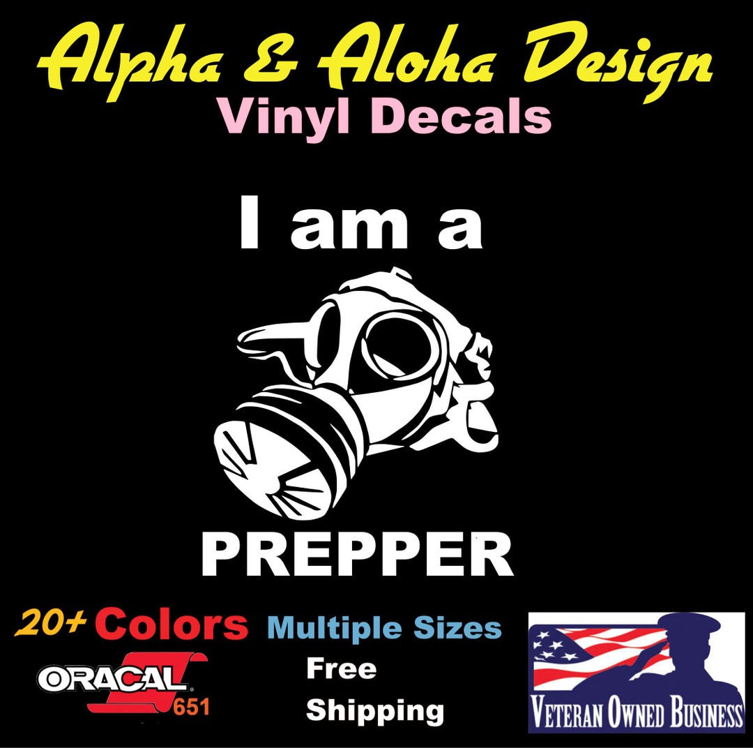 I Am a Prepper Vinyl Decal Sticker Car Laptop Multi Color and Size - Etsy