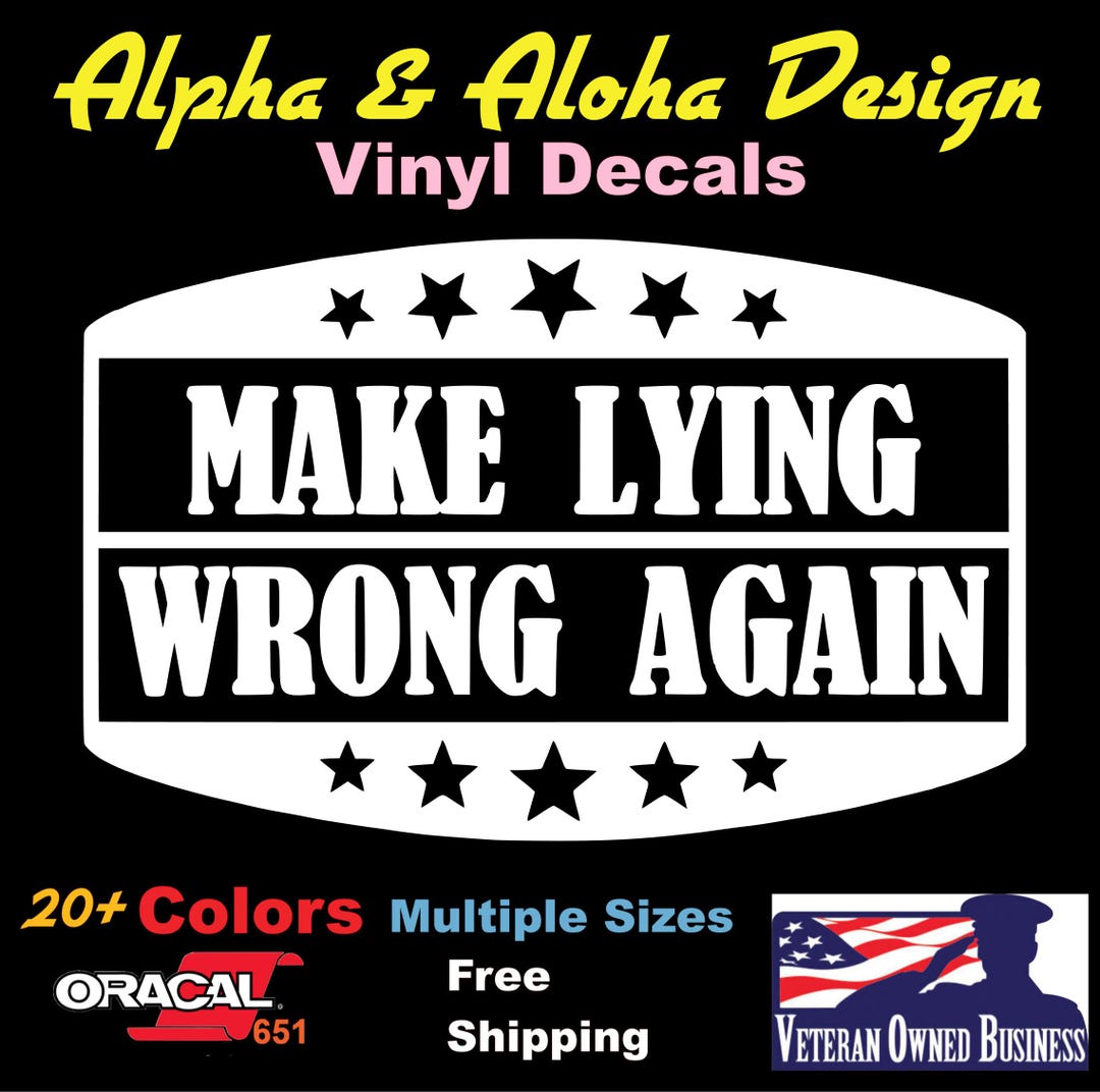 Make Lying Wrong Again Vinyl Decal Sticker Car Laptop Multi Color and Size - Etsy
