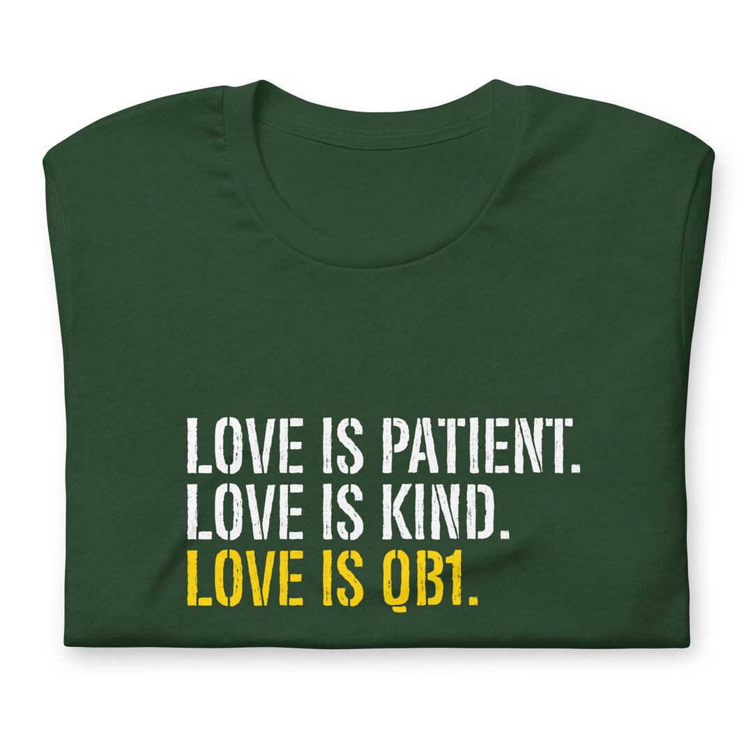 Love is QB1 Unisex T-shirt Love is Patient Love is Kind Jordan Love ...
