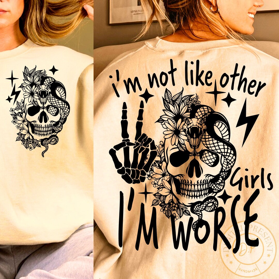 I'm Not Like Other Girls I'm Worse SVG PNG Snarky Funny Adult Humor ...