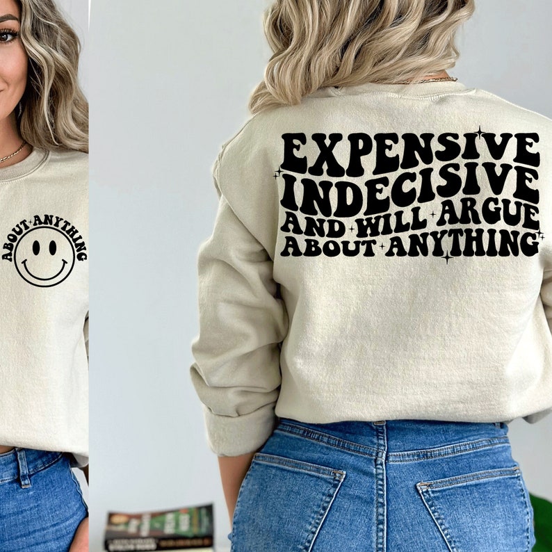Expensive Indecisive and Will Argue About Anything Png Svg - Etsy