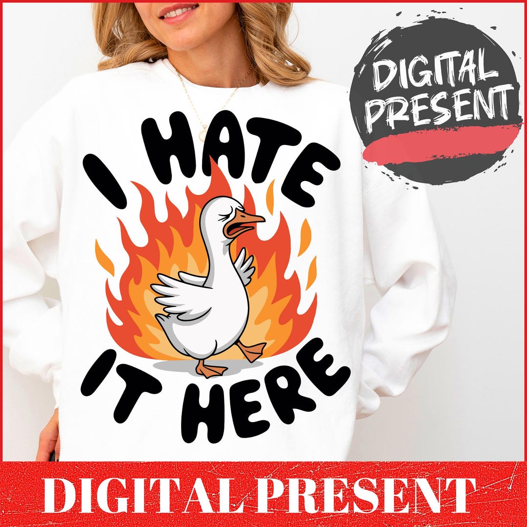 Silly Goose I Hate It Here PNG | Trendy PNG | Popular PNG | Funny ...