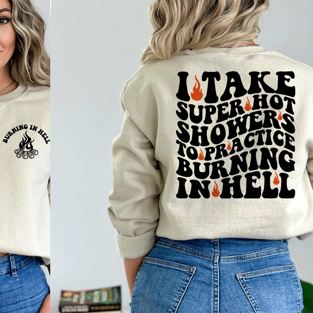 I Take Super Hot Showers To Practice Burning In Hell Svg Motivational