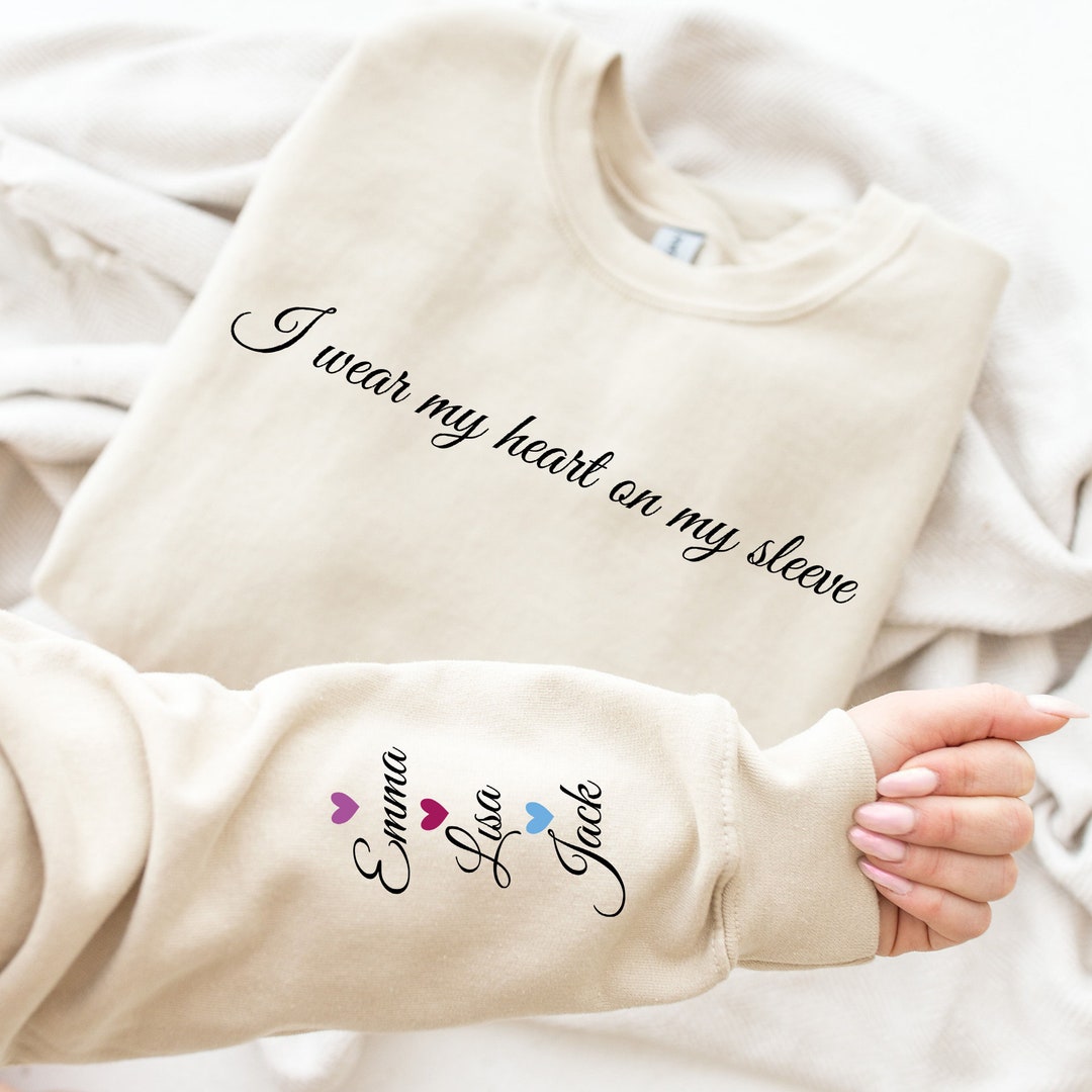 I Wear My Heart on My Sleeve, Custom Mama Sweat, Custom Kid Name Sweat ...