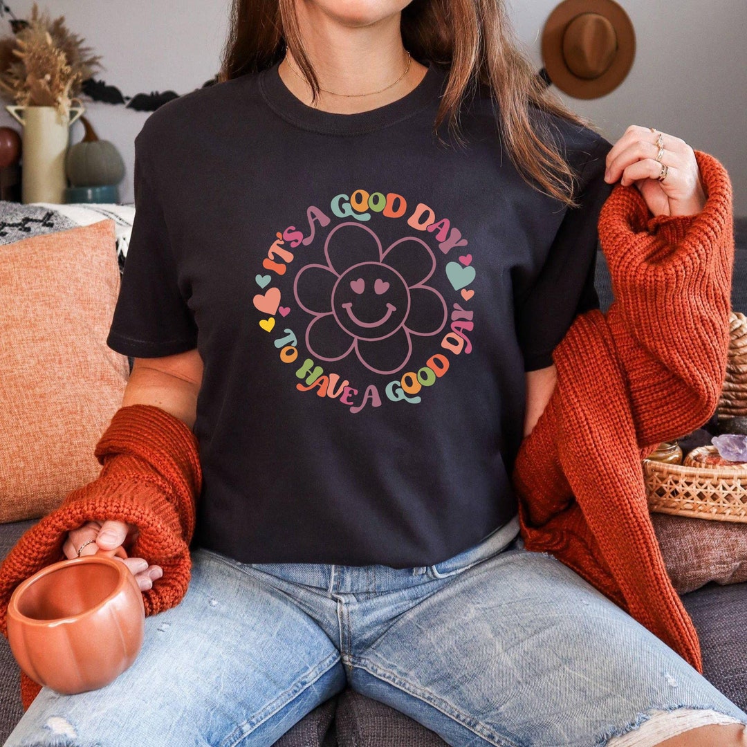 It is A Good Day to Have A Good Day Comfort Colors Shirt, Mental Health ...