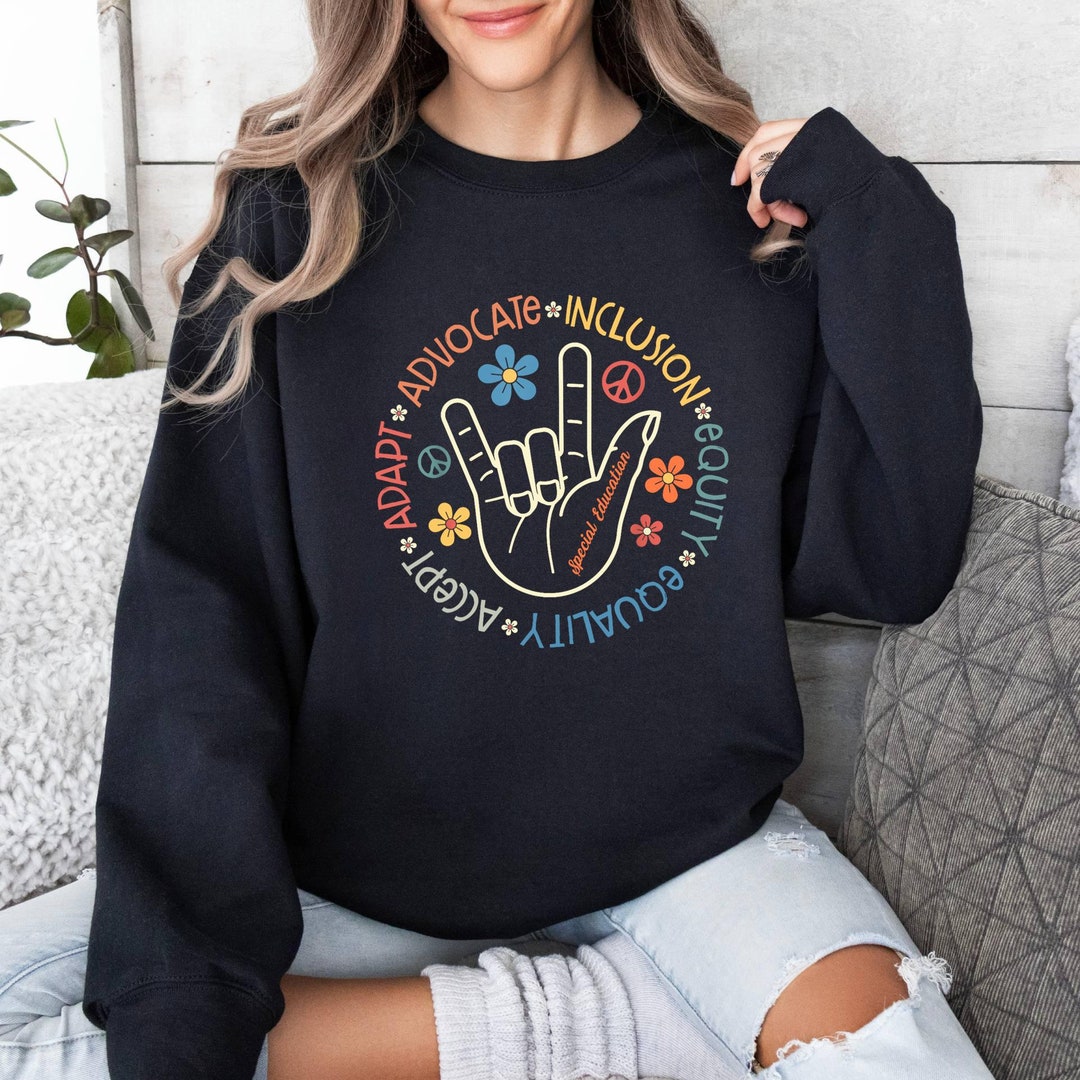 Advocate Inclusion Equity Equality Accept Adapt Sweatshirt, Sign Hand ...