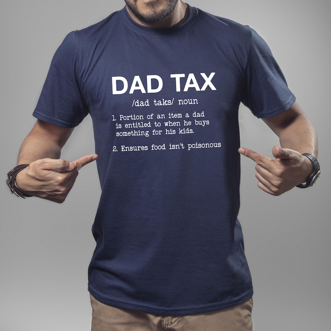 Dad Tax Shirt, Fathers Day Shirt, Funny Dad Shirt, New Dad Shirt, Daddy ...