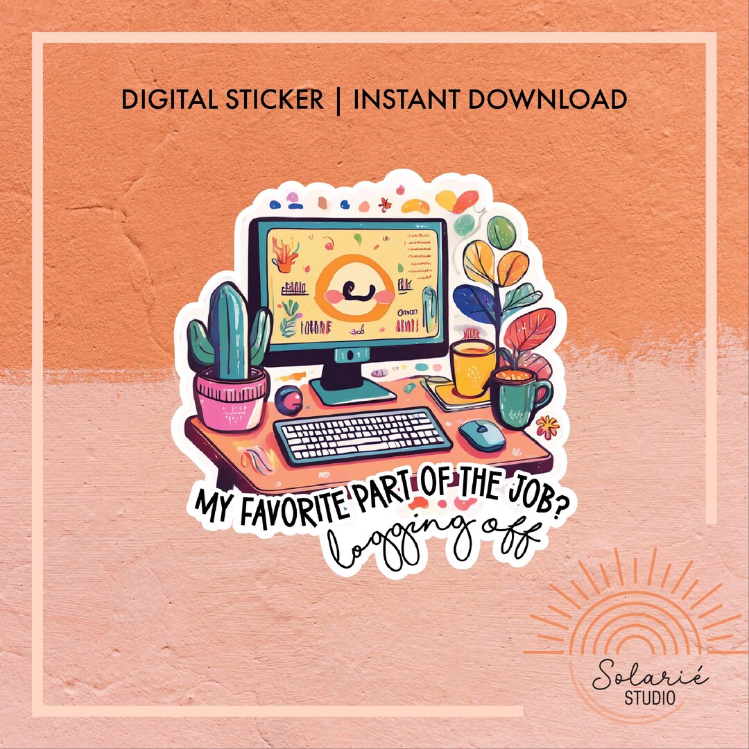 Office Humor Sticker | "my Favorite Part of the Job: Logging Off ...