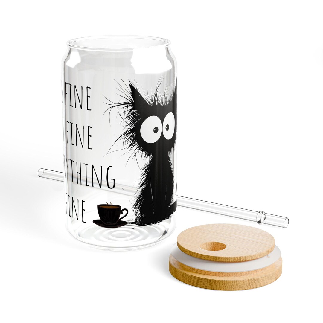 Funny Cat Sipper Glass: "everything is Fine" 16oz Cat Lover Gift - Etsy