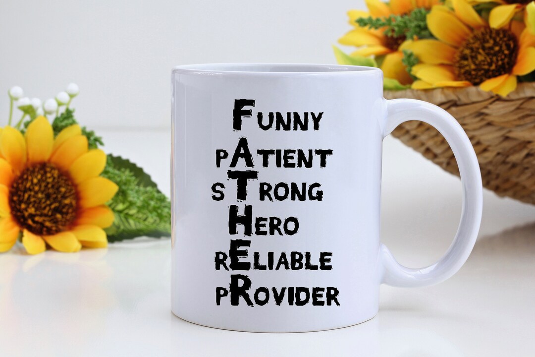 Father Mug, Father Gift, Funny Patient Strong Hero Reliable Provider ...