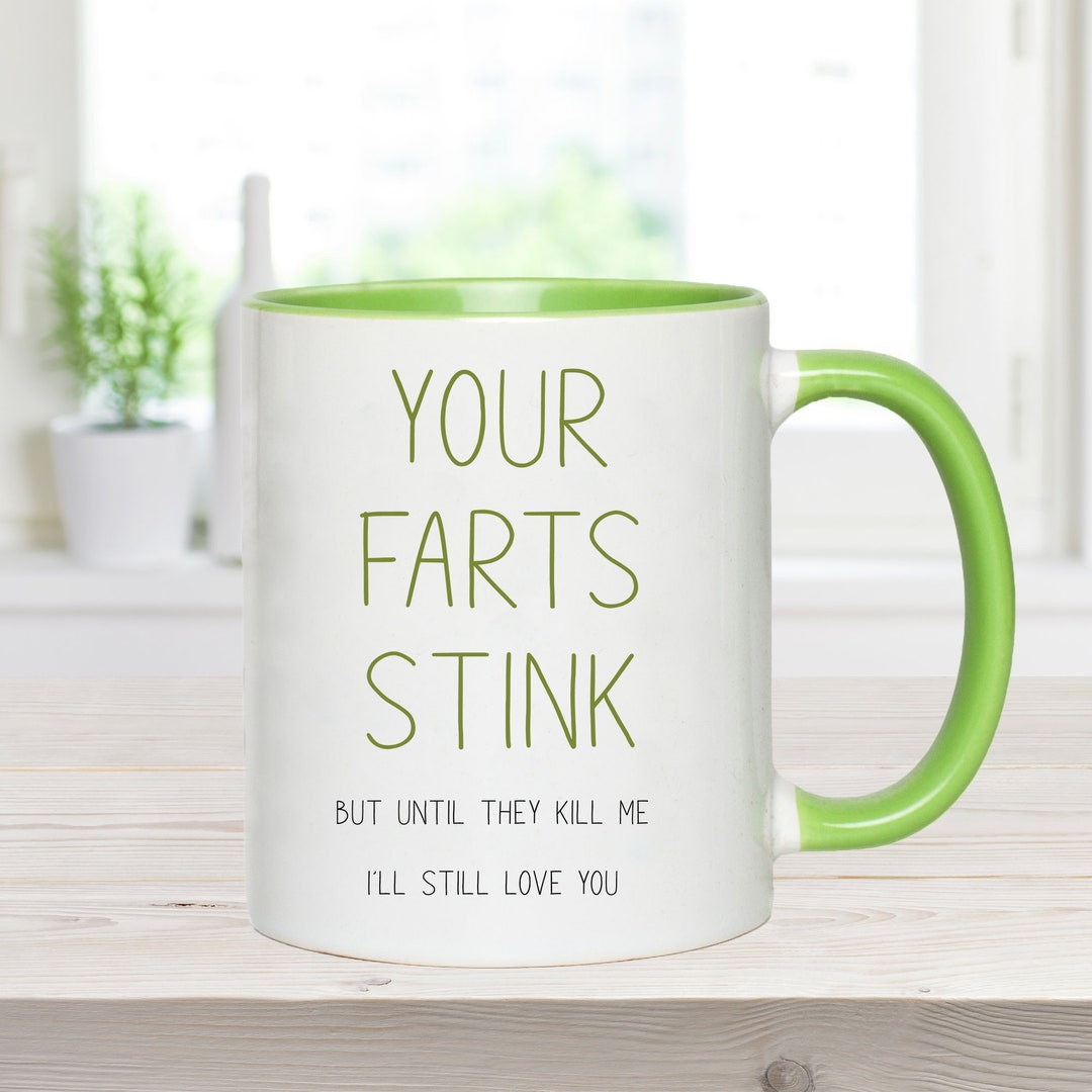 Fart Mug Your Farts Stink Gift for Boyfriend or Girlfriend - Etsy