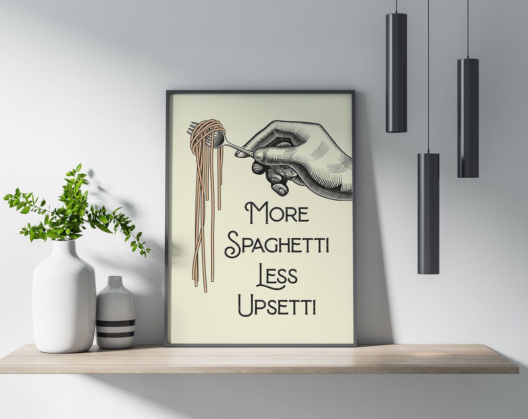 More Spaghetti Less Upsetti Poster, Wall Art, Poster Print, Wall Decor ...