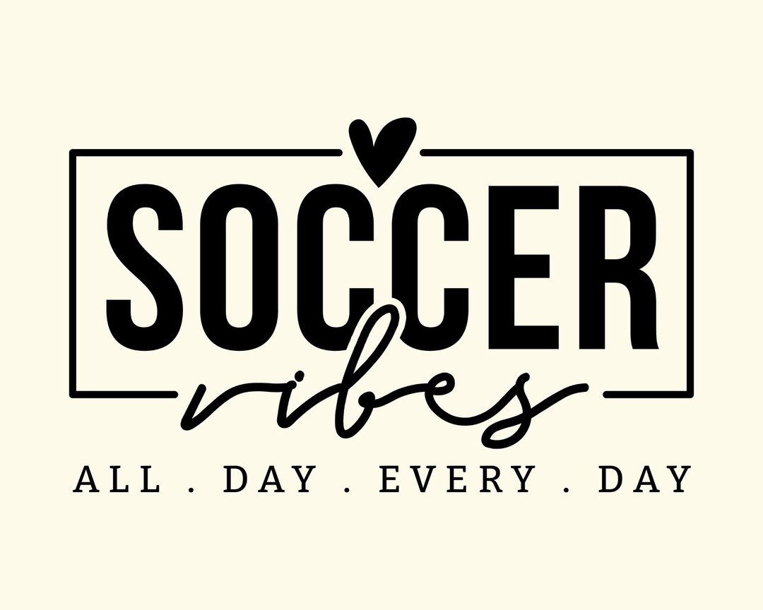 Soccer Vibes All Day Every Day Png, Soccer Monogram Png, Soccer Season ...