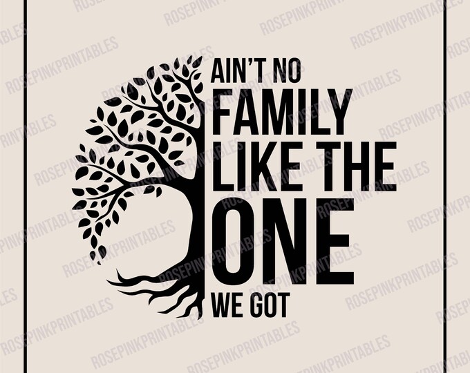 Ain't No Family Like the One We Got Svg, Png, JPG, Pdf Family Tree Png ...
