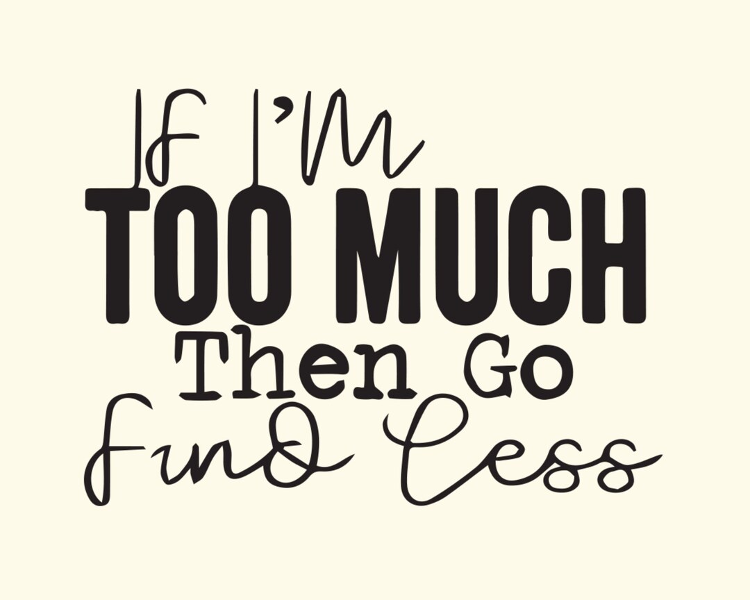 If Am Too Much Then Go Find Less Png, Groovy Png, Trendy Png, Wavy Png ...