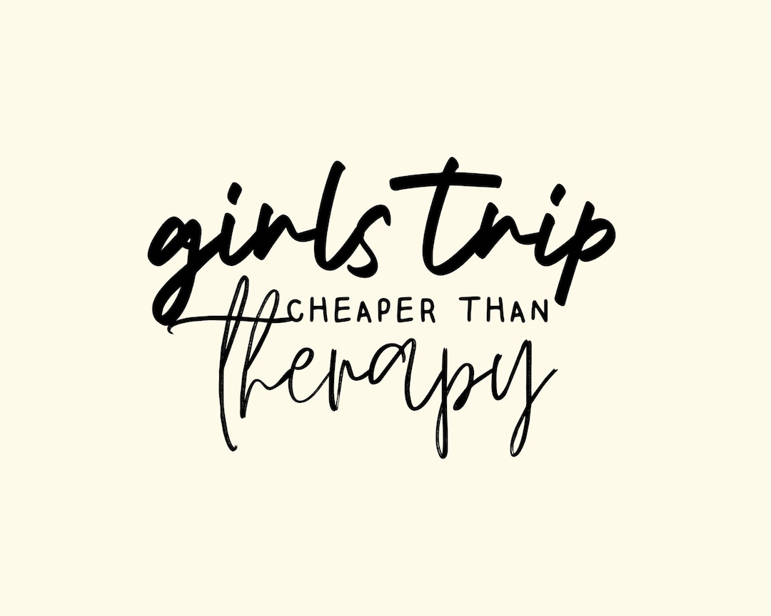 Girls Trip Cheaper Than Therapy 2023 Png, Girls Weekend Png, Girls ...